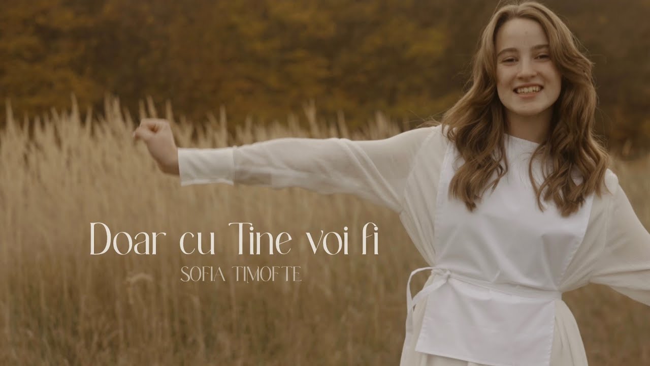 Sofia Timofte - Doar cu Tine voi fi | Official Video - YouTube