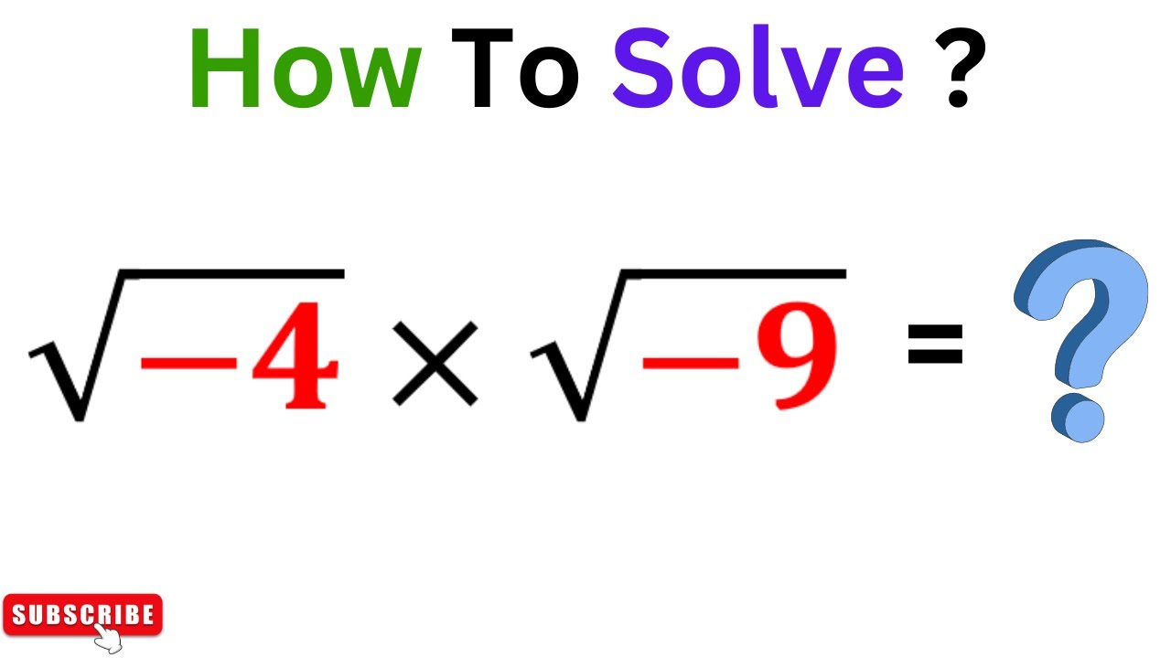 Find √(-4)×√(-9)=? | Learn How To Solve Quickly - YouTube