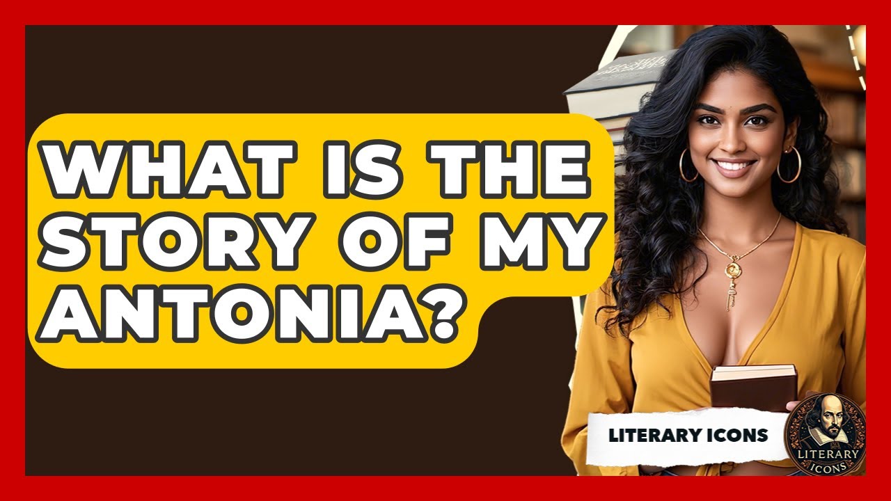 What Is The Story Of My Antonia? - Literary Icons - YouTube
