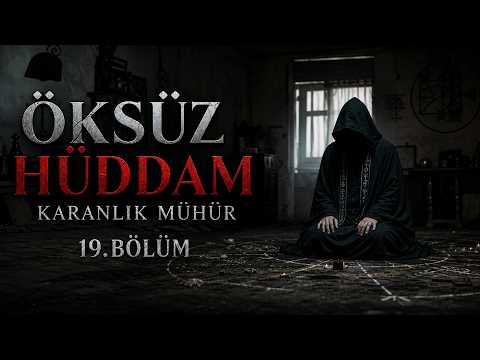 ÖKSÜZ HÜDDAM 19.Bölüm; KARANLIK MÜHÜR | Hüddam Hikayeleri | Korku Hikayeleri | Cin Hikayeleri