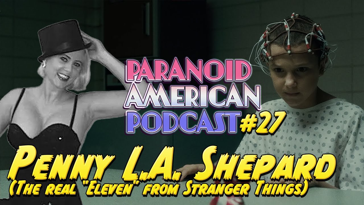 Paranoid American Podcast 027: Penny L.A. Shepard (The REAL "Eleven ...