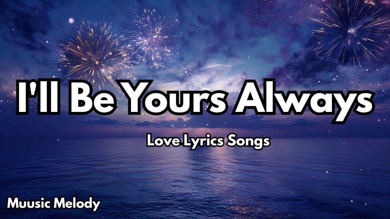 I'll Be Yours Always💋| English Love Song (Lyrics) | Muusic Melody 2025 ...