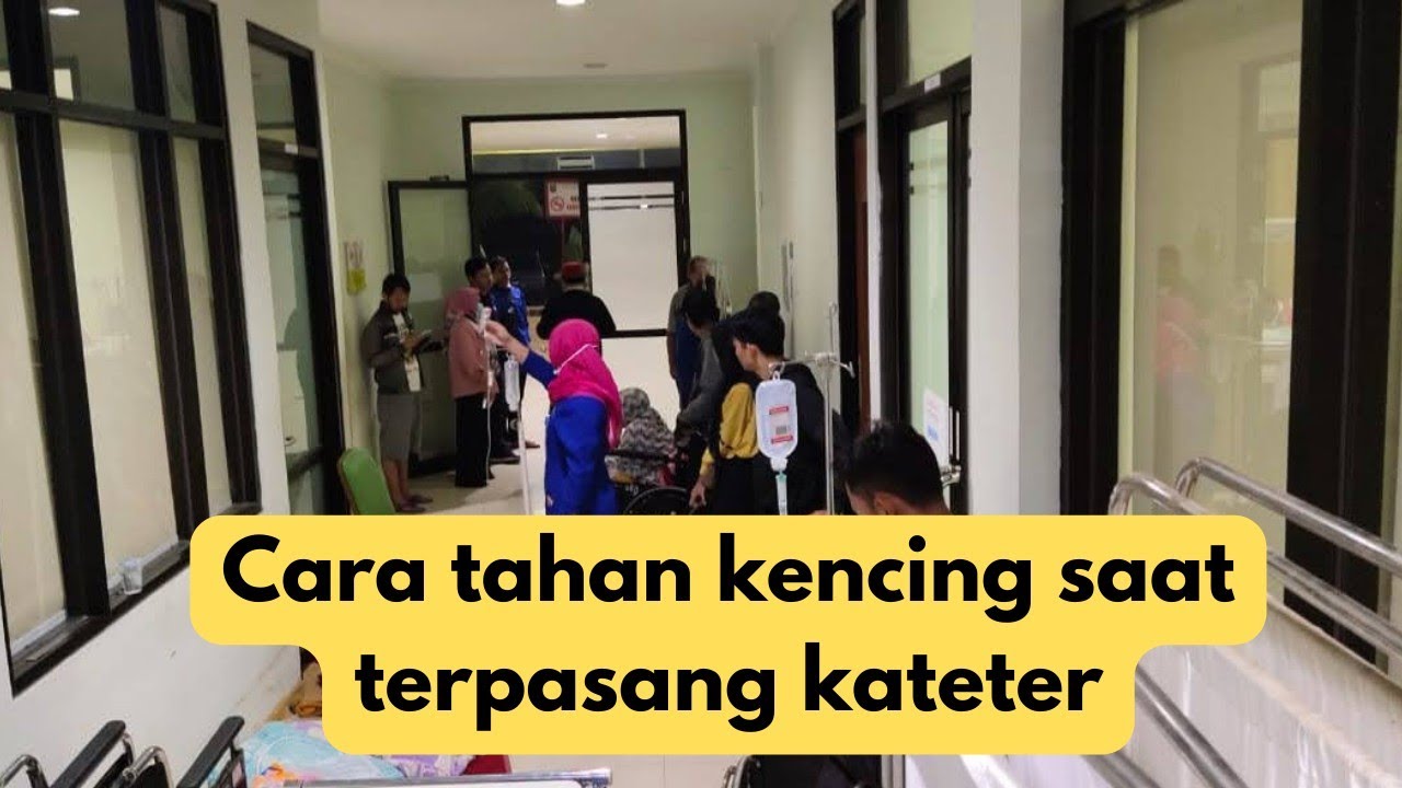 cara tahan kencing saat terpasang selang kateter - YouTube