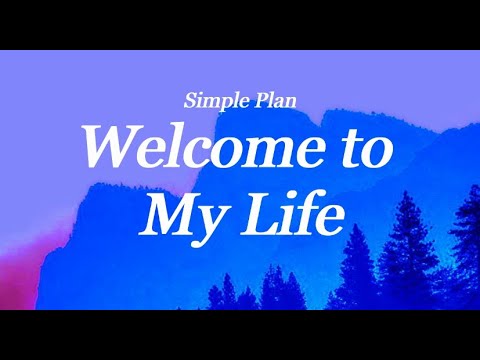 Welcome to My Life Song by Simple Plan(Lyrics) - YouTube