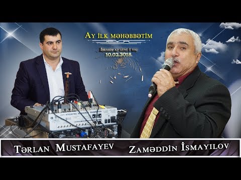Terlan Mustafayev - Zameddin Ismayilov - Ay ilk mehebbetim - 10.02.2018