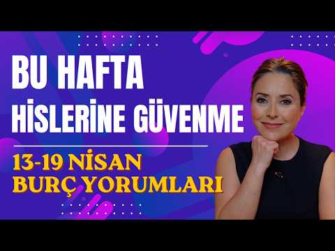 13-19 Nisan Haftalık Burç Yorumları: Kararlarının Sınanacağı Kritik Bir Süreç Başlıyor