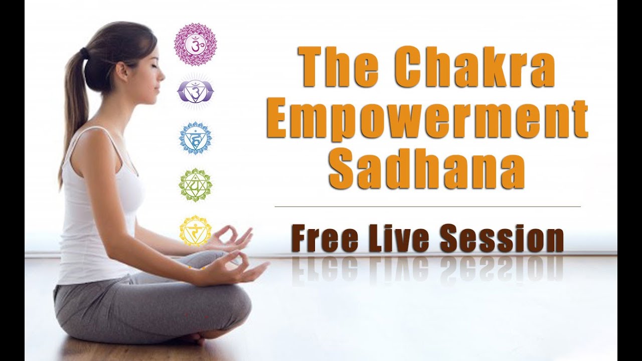 The Chakra Empowerment Sadhana Free Live Session - YouTube