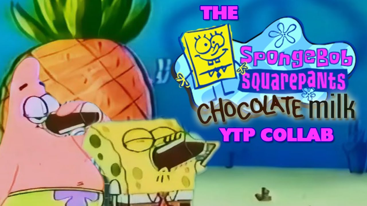 The Spongebob Got Chocolate Milk YTP Collab - YouTube