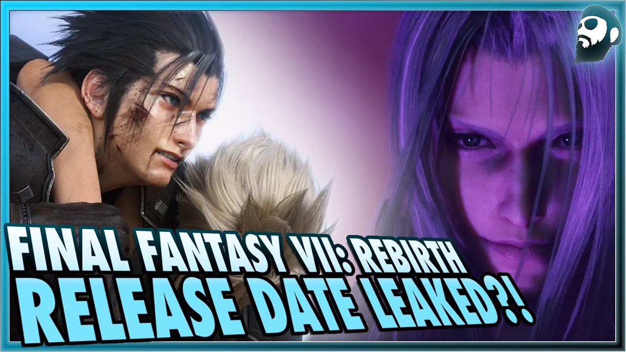 Final Fantasy VII REBIRTH Release Date Leaked?! - YouTube