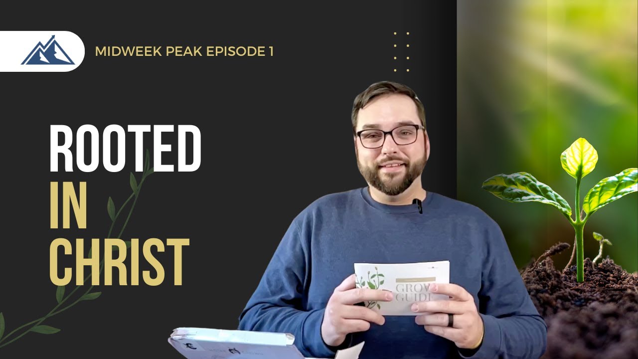 Midweek Peak Episode 01: Rooted in Christ - YouTube