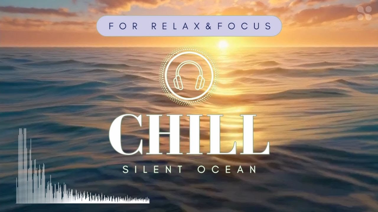 Chill Out "Silent Ocean" for Relaxation Time - YouTube