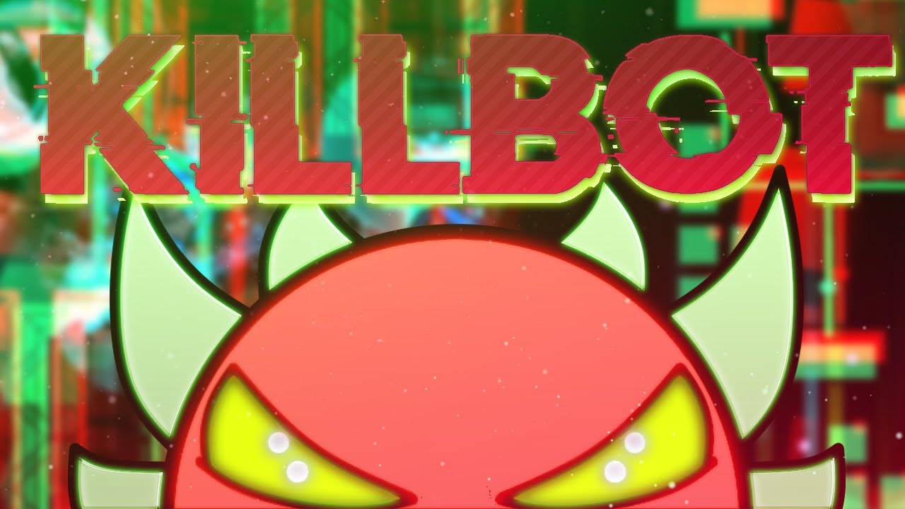 [360 FPS] Killbot 100% By BoldStep | Geometry Dash - YouTube