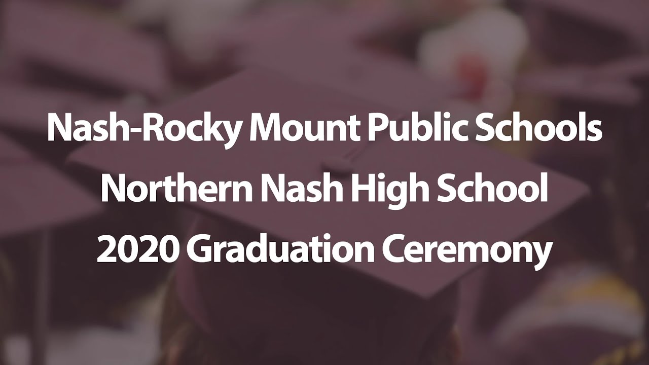Northern Nash High School 2020 Graduation Ceremony - YouTube