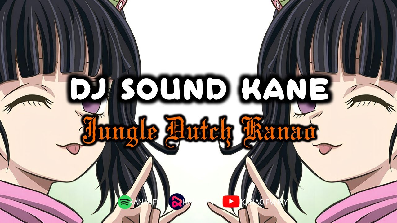 DJ SOUND KANE KANAO FVNKY JUNGLE DUTCH FYP TIKTOK JEDAG JEDUG 2023 ...