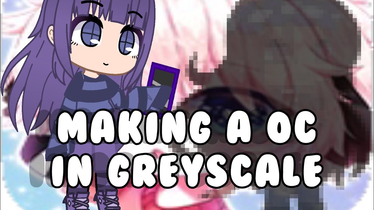 Making a gacha life oc in black and white(greyscale) - YouTube