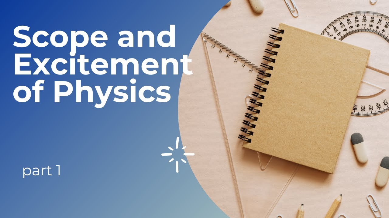 Scope and Excitement of Physics - 1 - YouTube