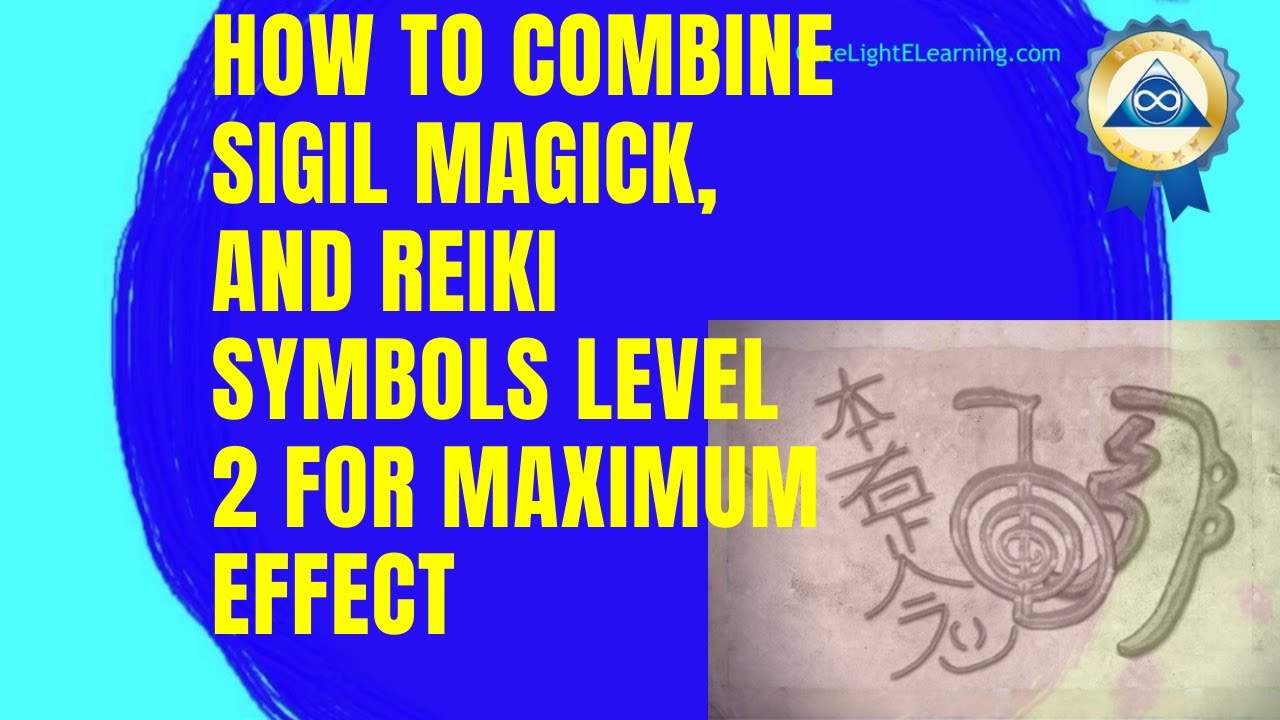 How To Combine Sigil Magick, And Reiki Symbols Level 2 For Maximum ...