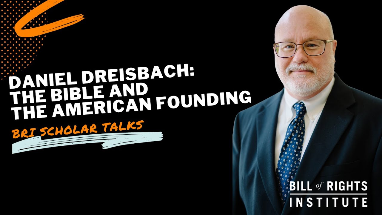 The Bible and the American Founding with Daniel Dreisbach | BRI Scholar ...