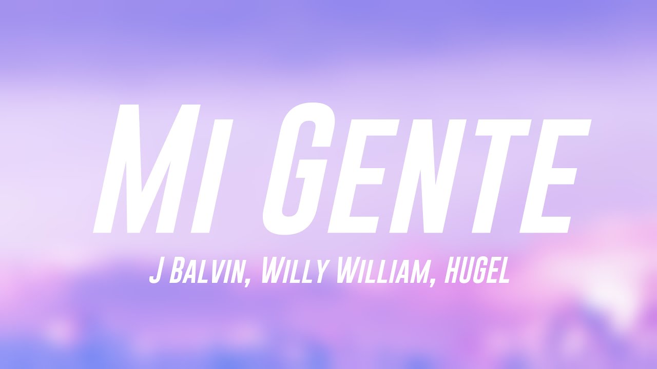 Mi Gente - J Balvin, Willy William, HUGEL {Lyrics Video} 🏜 - YouTube