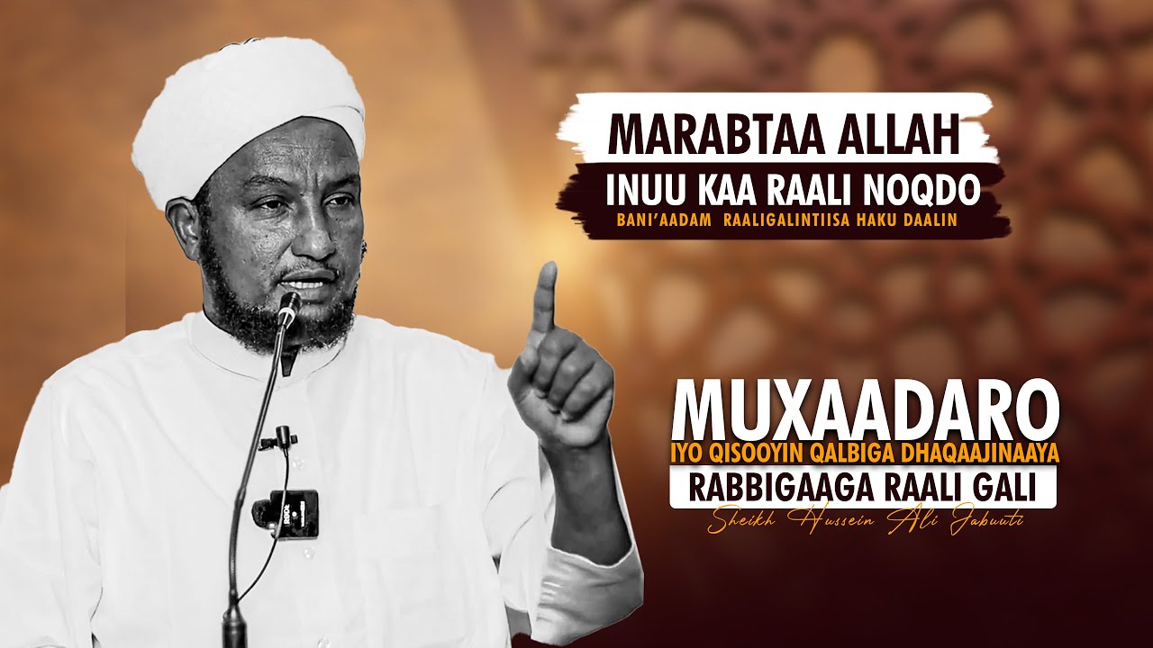 Marabtaa Rabbi Inuu Kaa raali Noqdo || Qisooyin Aad U Cajiib ah - Sheikh Hussein Ali Jabuuti ...