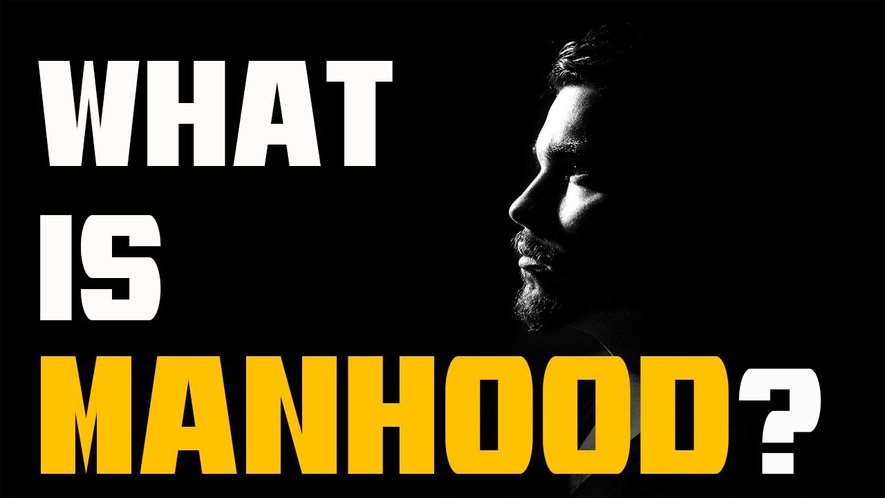 What Is MANHOOD? - YouTube
