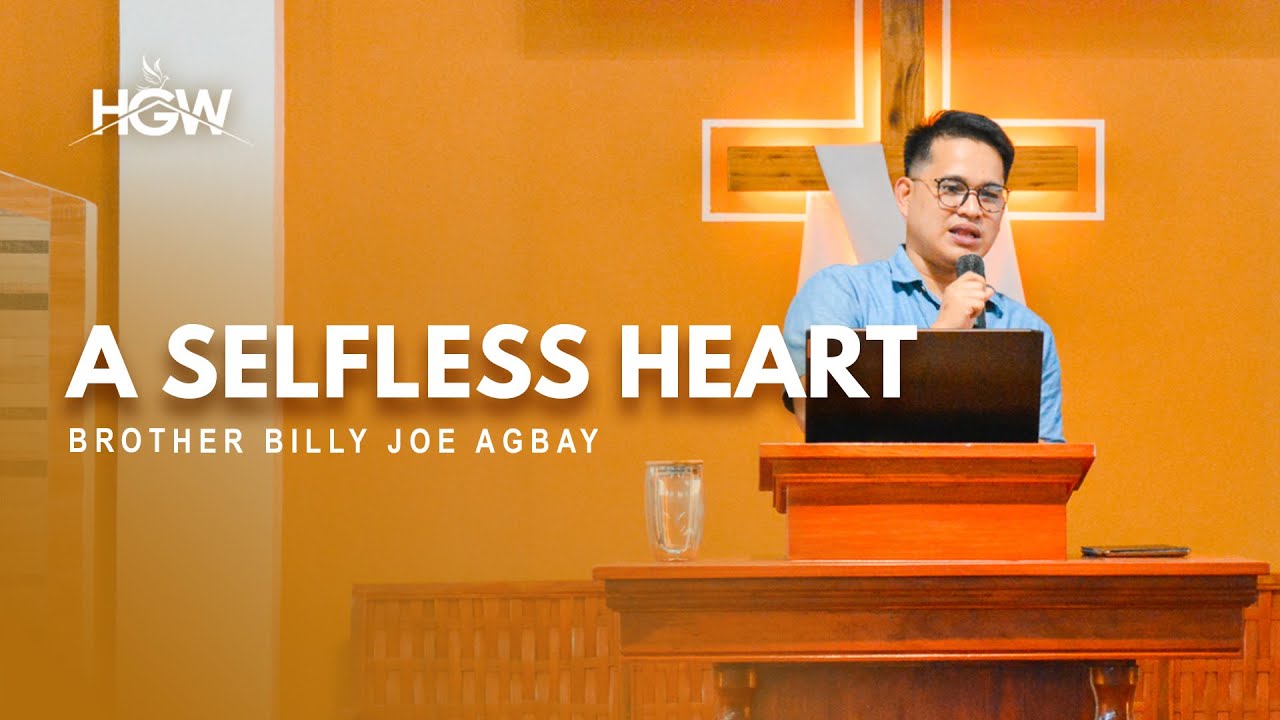 A Selfless Heart - Brother Billy Joe Agbay - YouTube