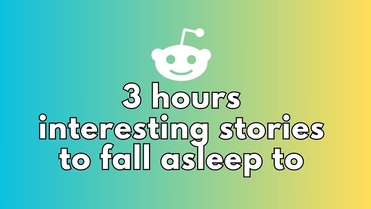 3 HOURS OF INTERESTING STORIES TO FALL ASLEEP TO | BEST REDDIT STORIES ...