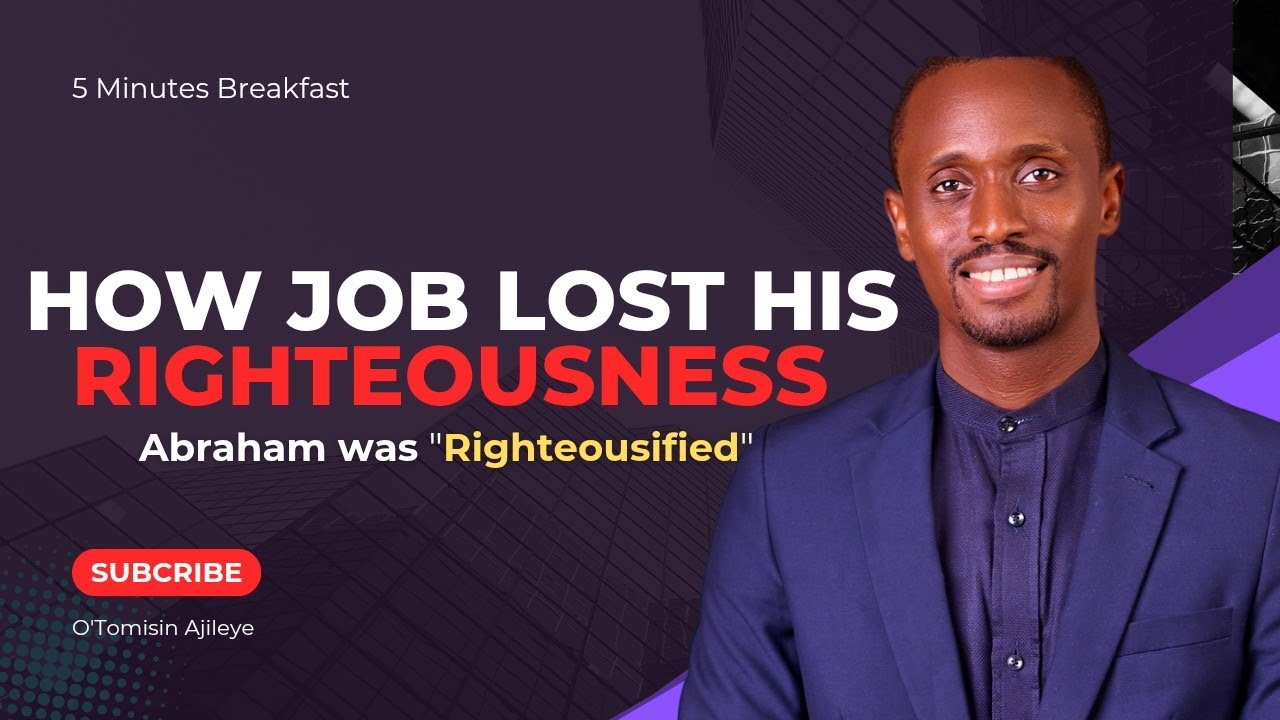 How Job Lost His Righteousness - Abraham Was "Righteousified" || O ...