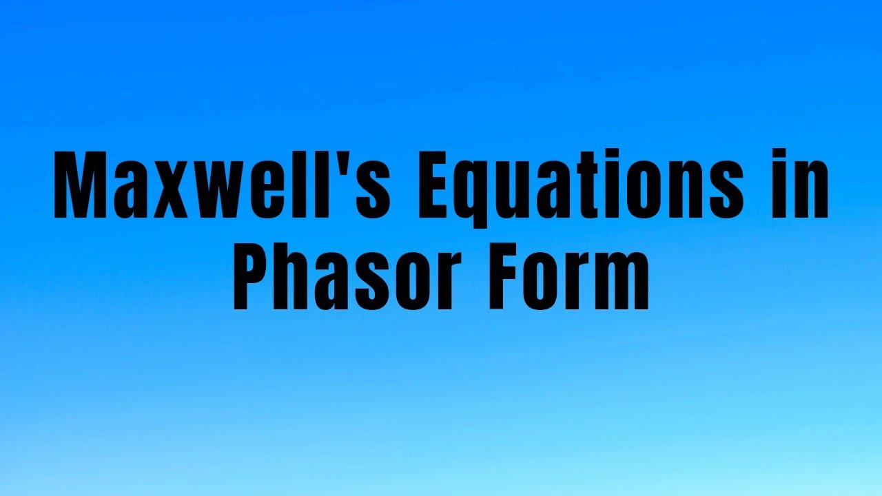 Maxwell's Equations in Phasor Form - YouTube