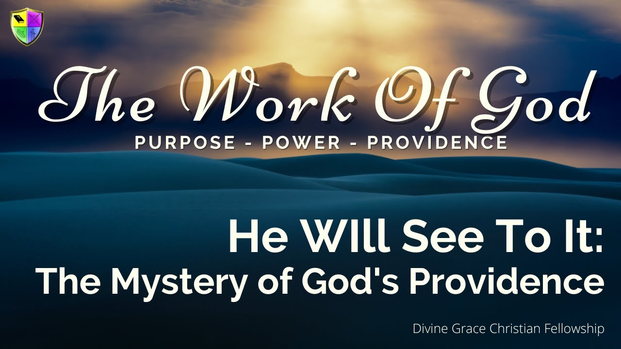 HE WILL SEE TO IT: THE MYSTERY OF GOD'S PROVIDENCE - YouTube
