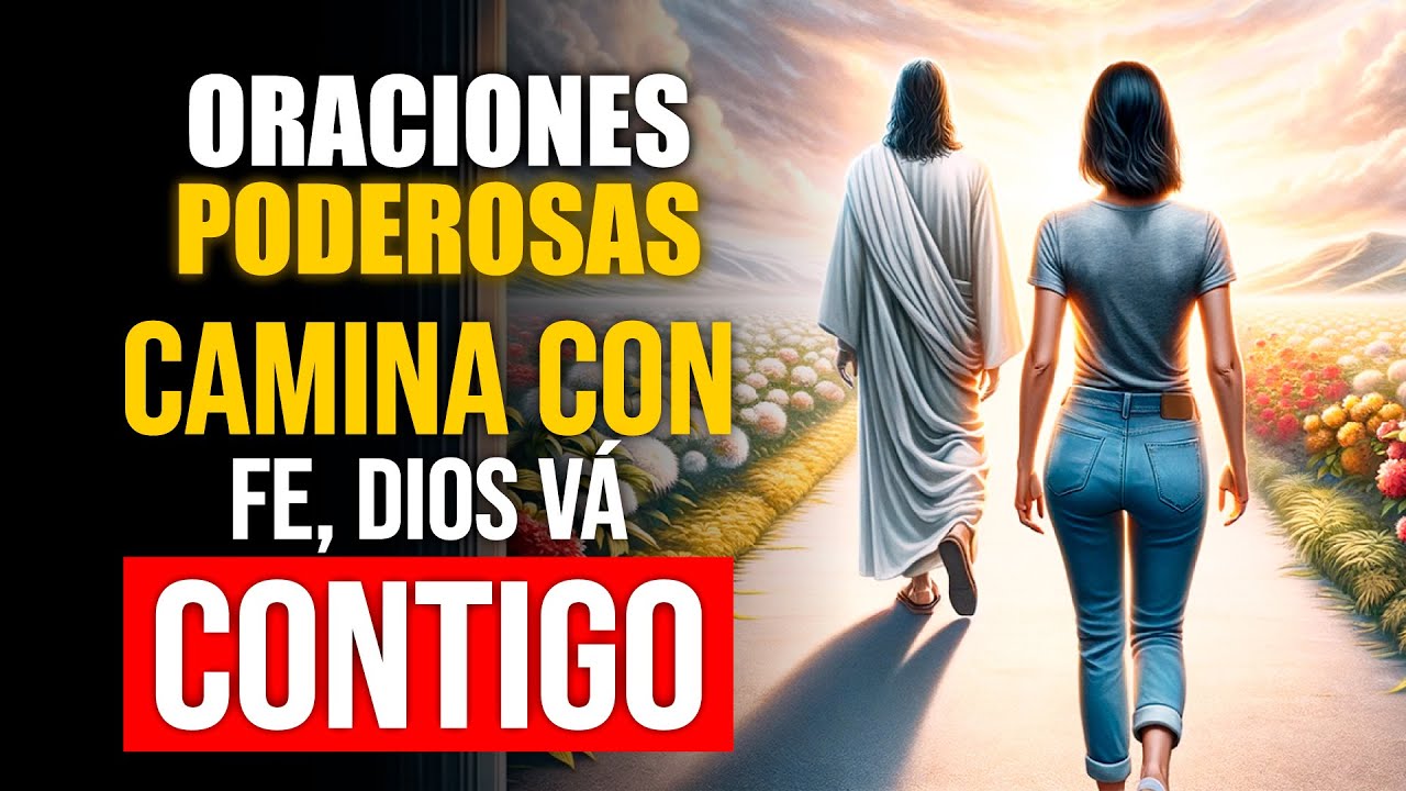 Oraciones Poderosas 🔥DIOS CAMINA CONTIGO, CAMINA EN FE QUE ÉL PROVEERÁ ...