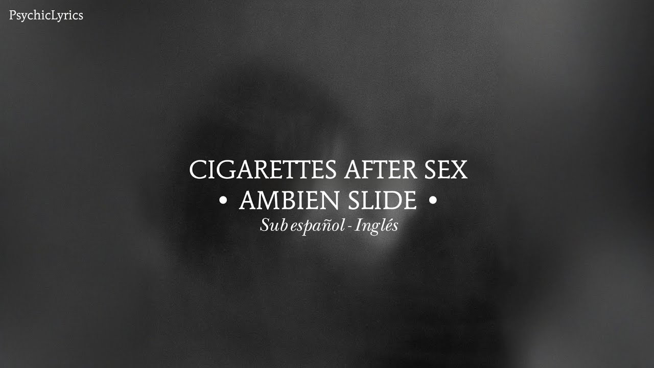 Cigarettes After Sex Ambien Slide Traducida Al Español Lyrics Youtube