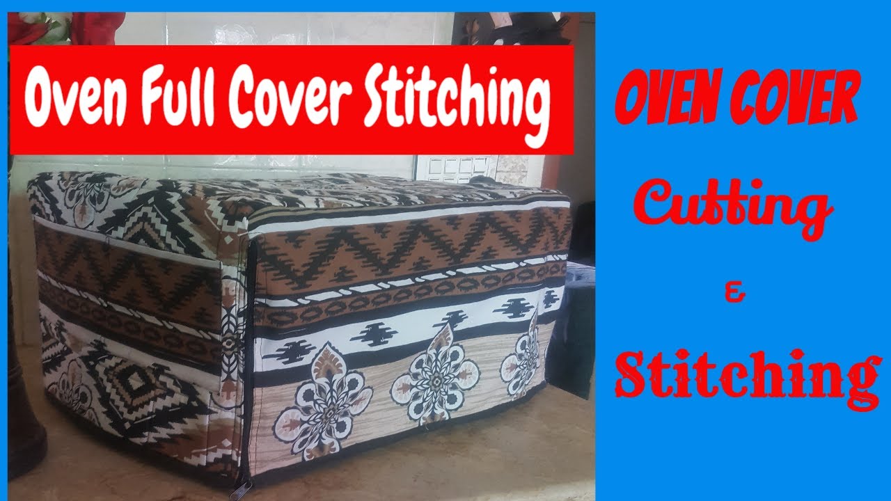 Oven Cover Making At Home:Oven Full Cover Design - YouTube