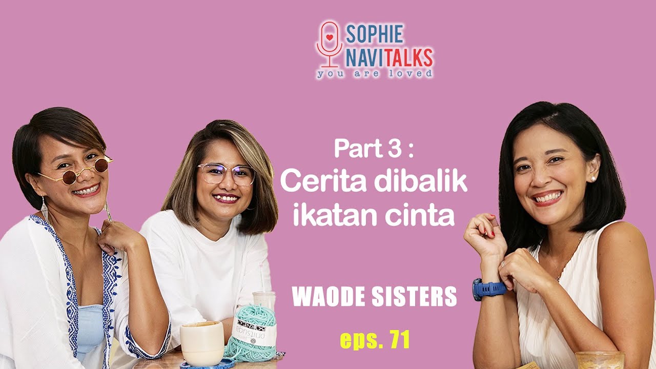 WAODE SISTERS 3 : CERITA DIBALIK SYUTING IKATAN CINTA ! - SOPHIE NAVITALKS - YouTube