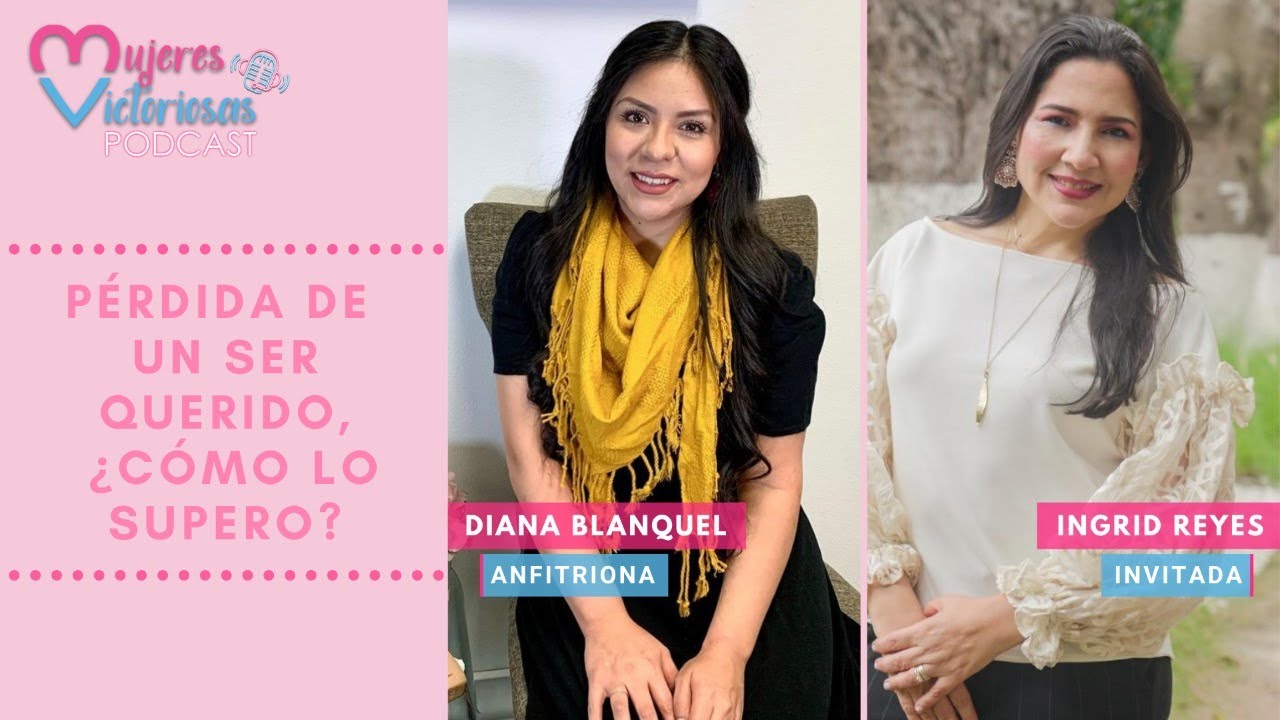 Entrevista con Ingrid Reyes - ¿Cómo Supero La Pérdida De Un Ser Querido ...