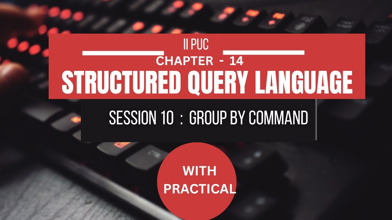 CHAPTER 14 | S10 | GROUP BY COMMAND | STRUCTURED QUERY LANGUAGE - YouTube