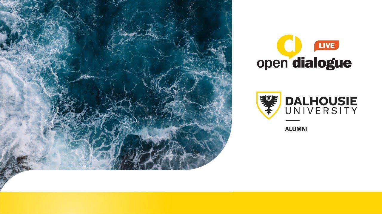 Open Dialogue Live: Accelerating ocean research at Dalhousie University ...