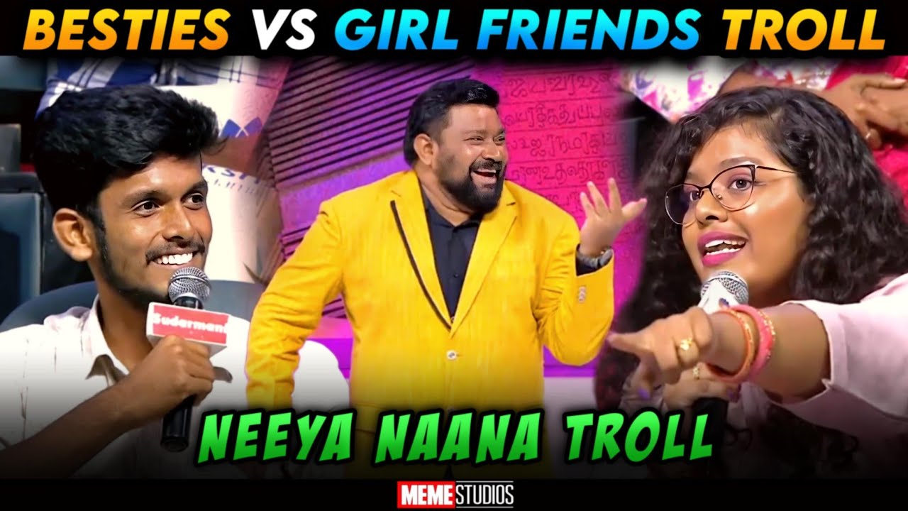 BOY BESTIES VS GIRL FRIENDS TROLL | NEEYA NAANA TROLL | MEME STUDIOS ...