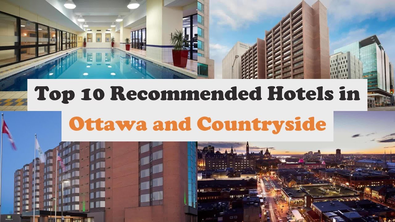 Top 10 Recommended Hotels In Ottawa and Countryside | Best 4 Star ...