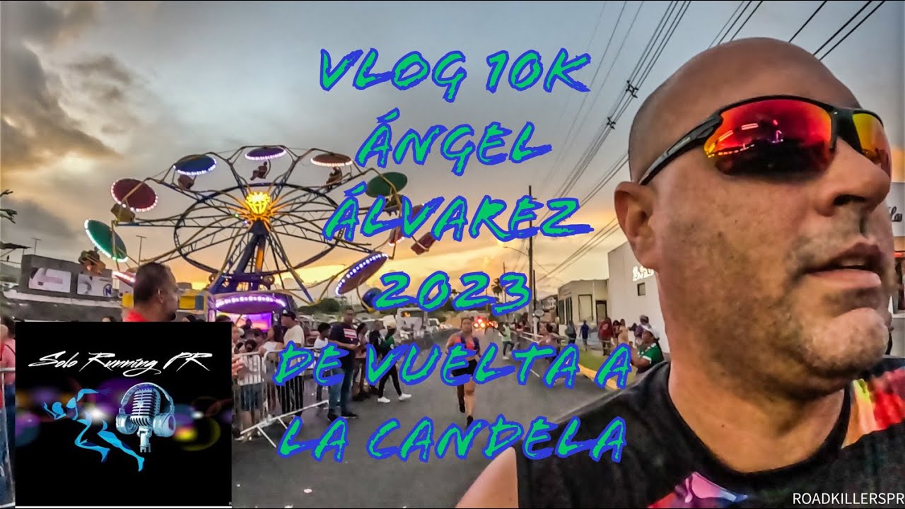 VLOG 10K ANGEL ALVAREZ 2023 - YouTube