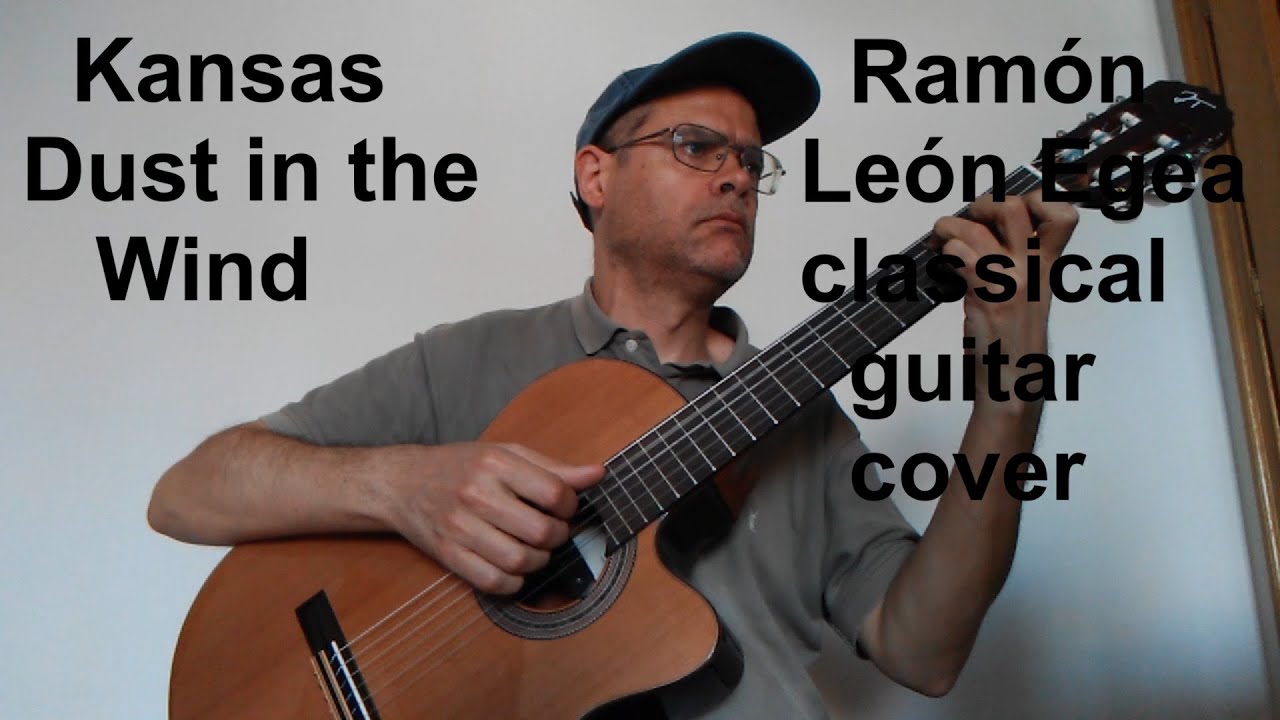 Kansas - Dust in the Wind - Ramón León classical guitar cover - YouTube