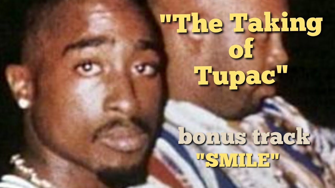 "THE TAKING OF TUPAC" + bonus track: "SMILE" - YouTube