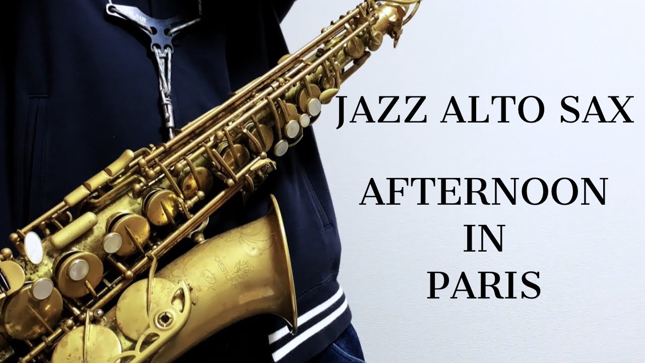 Jazz Alto Sax Afternoon in Paris - YouTube