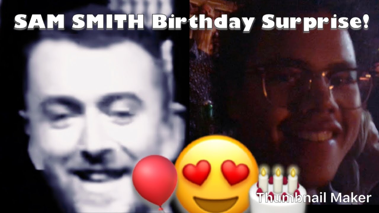 SAM SMITH BIRTHDAY SURPRISE!🎉🎂😇😍 - YouTube