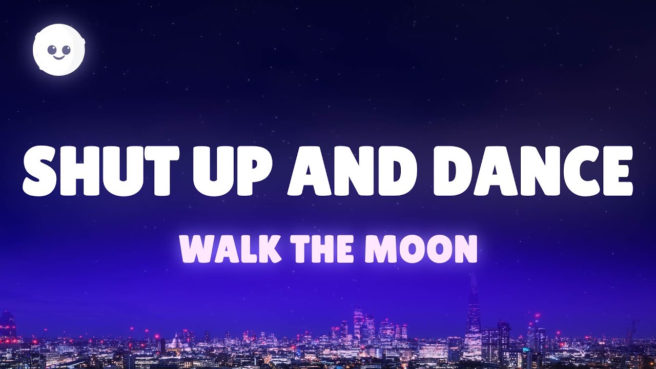 WALK THE MOON - Shut Up and Dance (Lyrics) - YouTube