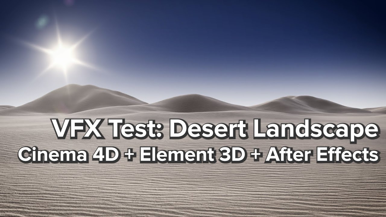 VFX Test: Desert Landscape Scene Using Cinema 4D + Element 3D ...