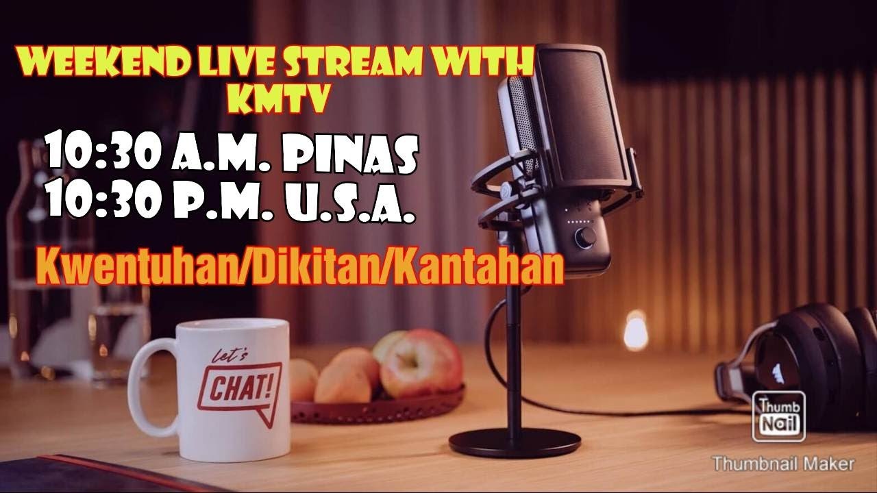 WEEKEND LIVE STREAM WITH KMTv Kwentuhan /Dikitan / Kantahan - YouTube