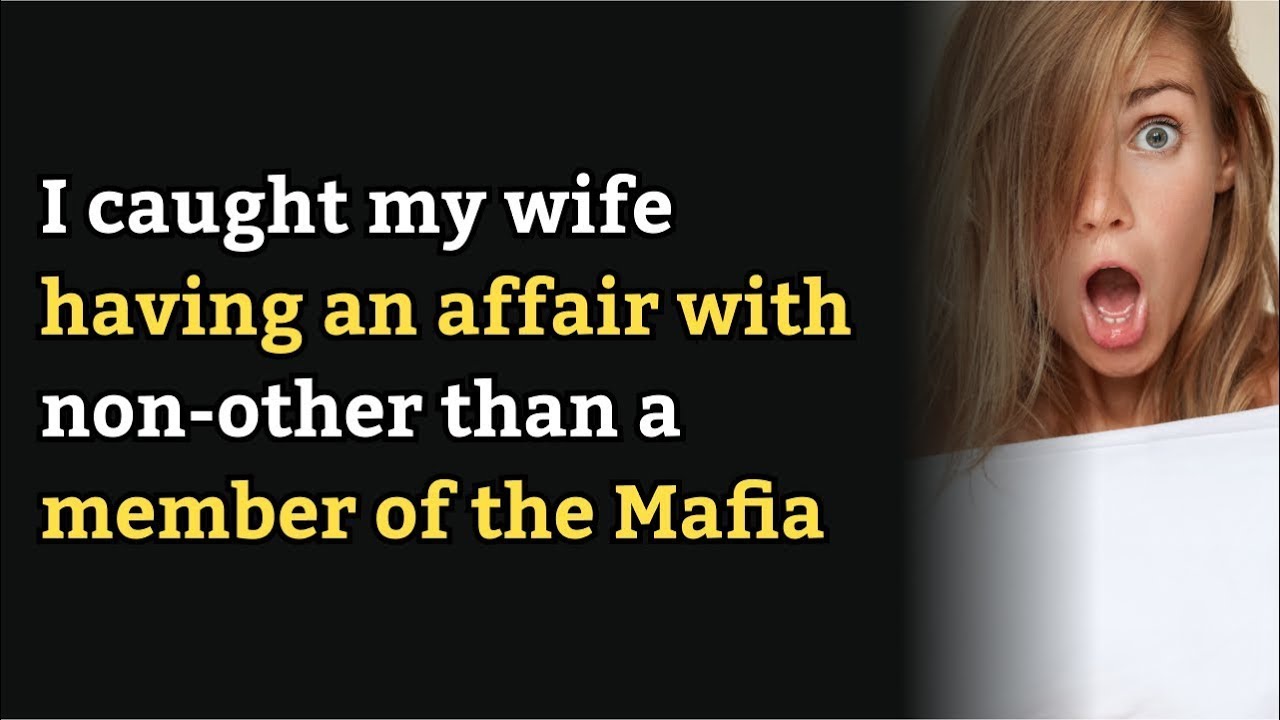【Revenge】I caught my wife having an affair with member of the Mafia ...