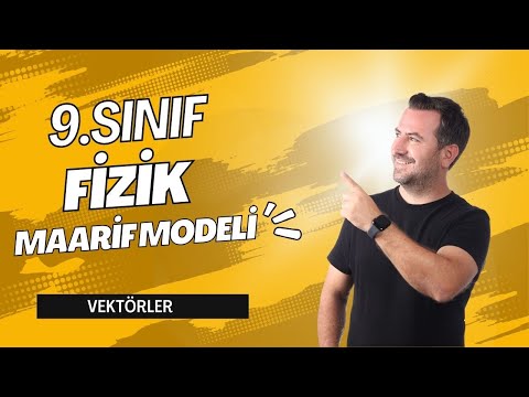 9.SINIF FİZİK YENİ MÜFREDAT I VEKTÖRLER I MAARİF MODELİ