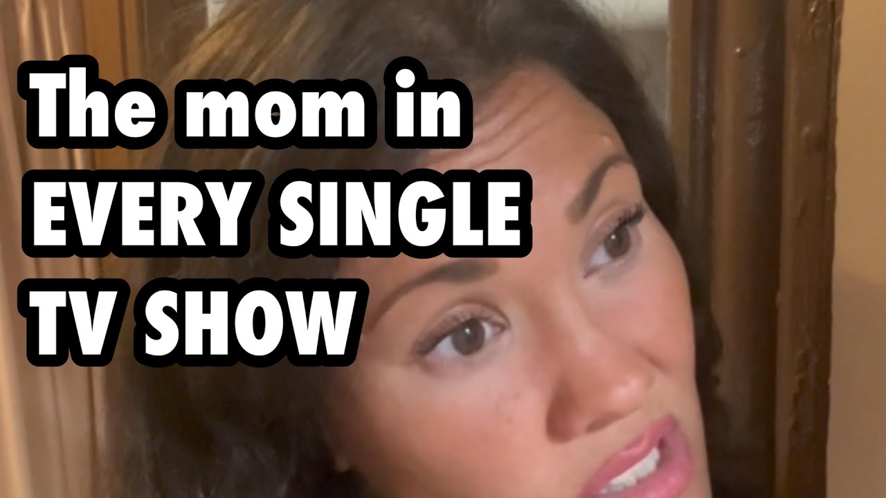 THE MOM IN EVERY SINGLE TV SHOW - YouTube